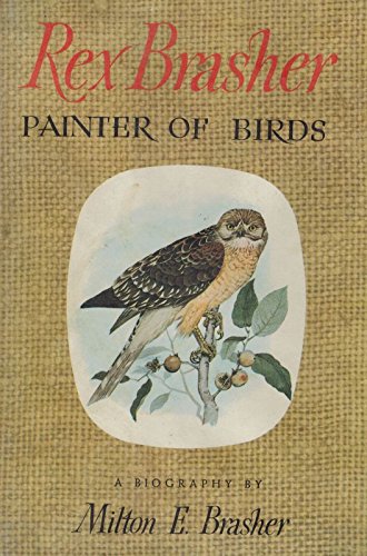 Rex Brasher: Painter of birds, a biography: Brasher, Milton E: Amazon ...