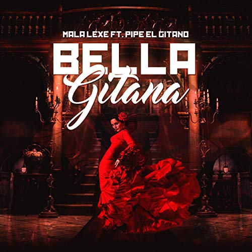 Bella Gitana (feat. Pipe el Gitano) by Mala Lexe on Amazon Music - Amazon.com