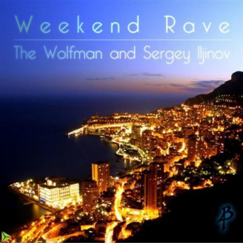 Play Weekend Rave by The Wolfman and Sergey Iljinov on Amazon Music