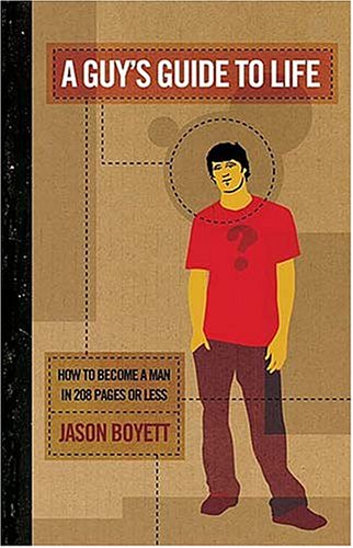 A Guy's Guide to Life : How to Become a Man in 208 Pages or Less ...