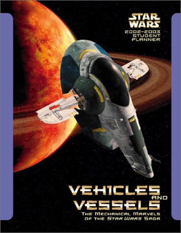 Star Wars Vehicles and Vessels 2002-2003 Student Planner: The ...
