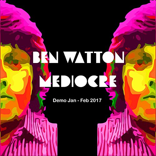 Mediocre (Demos Jan-Feb '17) by Ben Watton on Amazon Music - Amazon.com