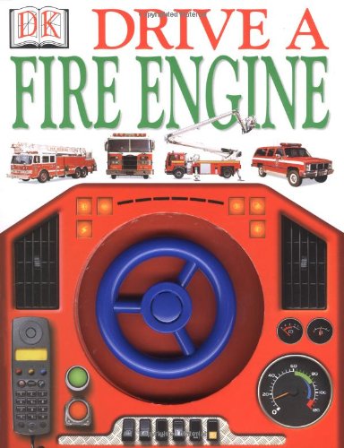 Drive A Fire Engine: DK: 9780789447449: Amazon.com: Books