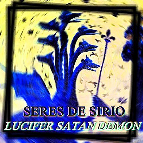 Amazon MusicでSeres de SirioのLucifer Satan Demonを再生する