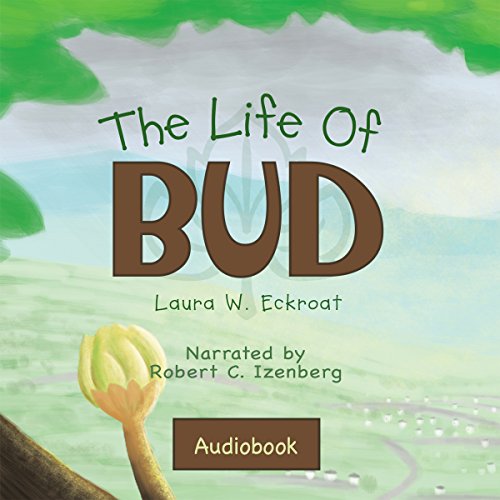 Amazon.com: The Life of Bud (Audible Audio Edition): Laura W. Eckroat ...