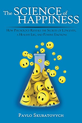The Science of Happiness: How Psychology Reveals the Secrets of ...