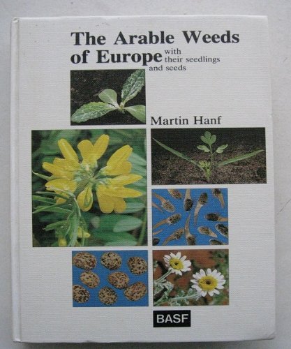 The arable weeds of Europe: With their seedlings and seeds: Hanf ...