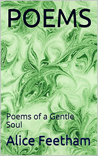 POEMS: Poems of a Gentle Soul eBook : Feetham, Alice: Amazon.co.uk ...