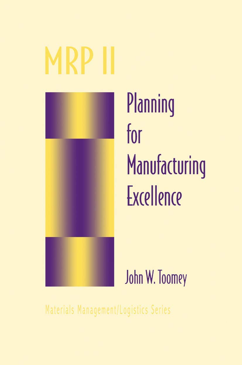 MRP II: Planning for Manufacturing Excellence (Chapman & Hall Materials ...