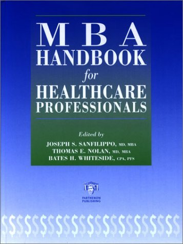 MBA Handbook for Healthcare Professionals: Sanfilippo, J.S., Sanfilippo ...