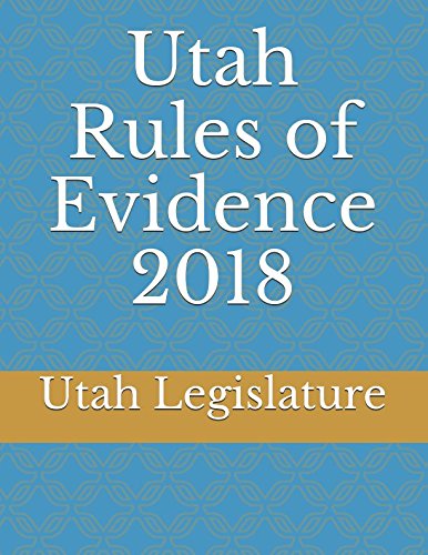 Utah Rules of Evidence 2018: Legislature, Utah: 9781983069062: Amazon ...