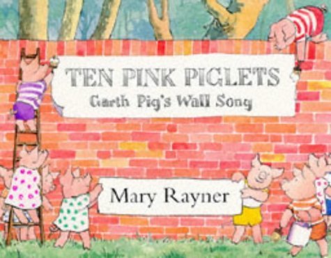 Ten Pink Piglets: Garth Pig's Wall Song: Rayner, Mary: 9780333627532 ...