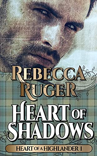 Heart of Shadows (Heart of a Highlander Book 1) eBook : Ruger, Rebecca ...