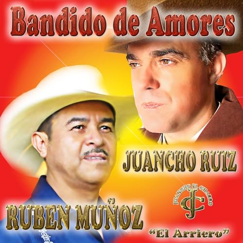Play Bandido de amores by Juancho Ruiz (El Charro) feat. Ruben Muñoz on ...