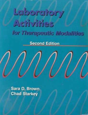 Laboratory Activities for Therapeutic Modalities: Brown, Sara D ...