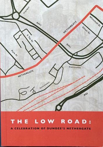 Buy The Low Road: A Celebration of Dundee's Nethergate Book Online at ...