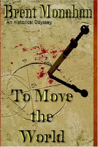 To Move the World: Monahan, Brent: 9781595071149: Amazon.com: Books