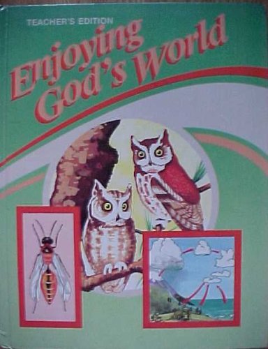 Enjoying God's World Teacher's Edition (A Beka Book Science Series ...