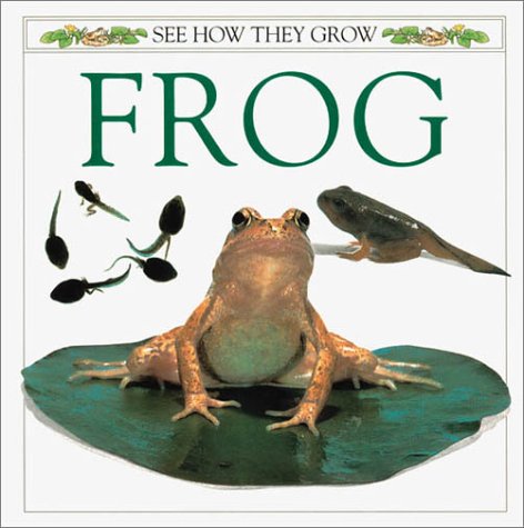 See How They Grow: Frog: Taylor, Kim, Royston, Angela, Burton, Jane ...