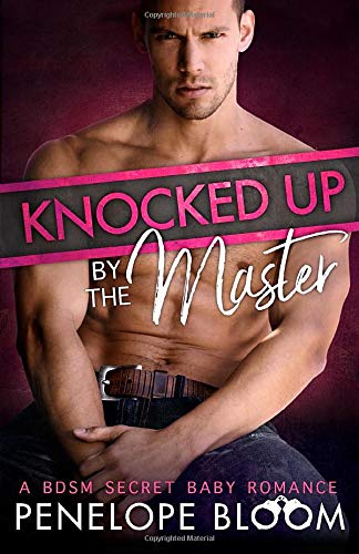 Knocked Up by the Master: A BDSM Secret Baby Romance : Bloom, Penelope: Amazon.se: Böcker