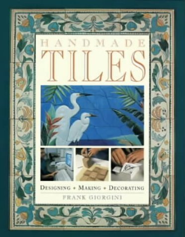 Handmade Tiles: Designing, Making, Decorating: Amazon.co.uk: Giorgini ...
