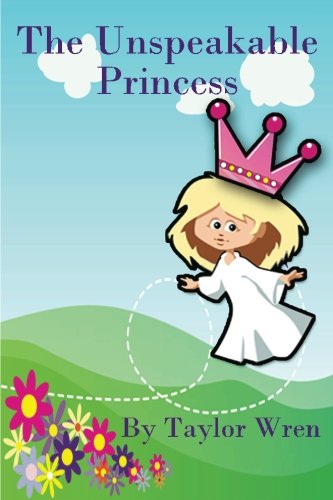 The Unspeakable Princess: Wren, Taylor: 9781484882924: Amazon.com: Books