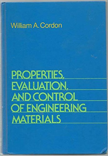 Properties, Evaluation and Control of Engineering Materials : Cordon, W ...