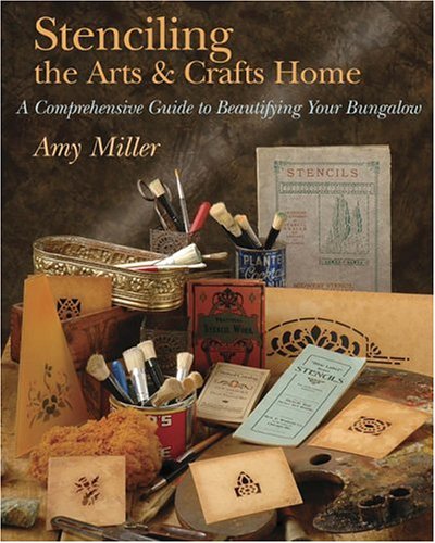 Stenciling the Arts & Crafts Home: Miller, Amy: Amazon.com: Books