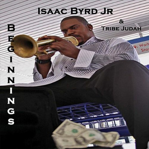 Amazon.com: Beginnings : Isaac Byrd Jr. & Tribe Judah: Digital Music