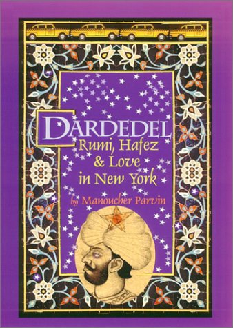Dardedel: Rumi, Hafez & Love in New York: Parvin, Manoucher ...