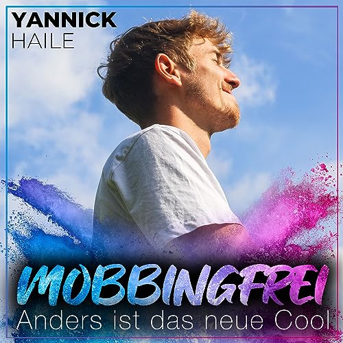 Mobbingfrei - weil Anders ist das neue Cool : Yannick Haile: Amazon.de ...
