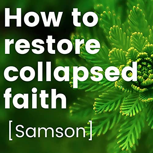 How to restore collapsed faith | Feb 18th, 2021