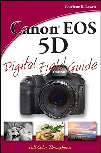Canon EOS 5D Digital Field Guide: Amazon.co.uk: Lowrie, Charlotte K ...