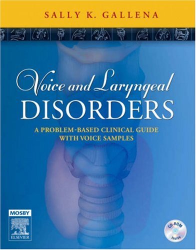 Voice and Laryngeal Disorders: A Problem-Based Clinical Guide with ...