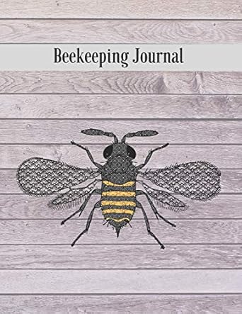 Beekeeping Journal: Beekeeper's Notebook / Checklist / Diary To Monitor ...
