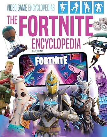 The Fortnite Encyclopedia (Video Game Encyclopedias): Herman, Miles ...