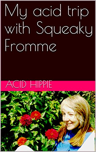 Amazon.com: My acid trip with Squeaky Fromme eBook: Hippie, Acid ...