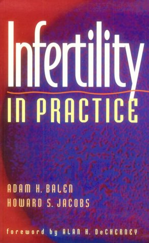 Infertility in Practice : Balen, Adam H., Jacobs, Howard, Cherney, Alan ...