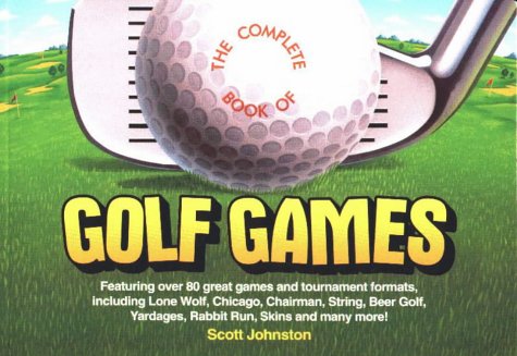 The Complete Book of Golf Games: Johnston, Scott: 9780914457558: Amazon ...