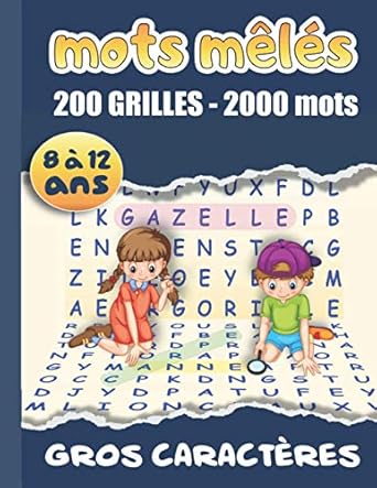 Mots mélés 200 grilles - 2000 mots: Enfants 8 à 12 Ans Gros Caractères ...