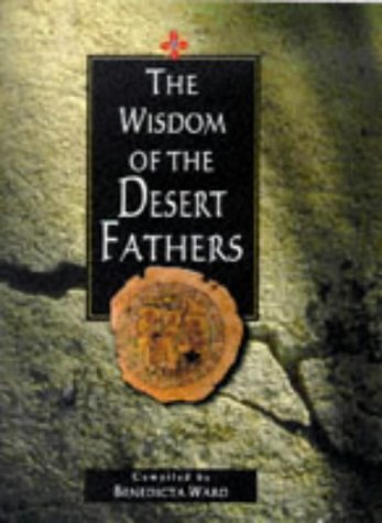 The Wisdom of the Desert Fathers: Ward, Benedicta: 9780745939759 ...