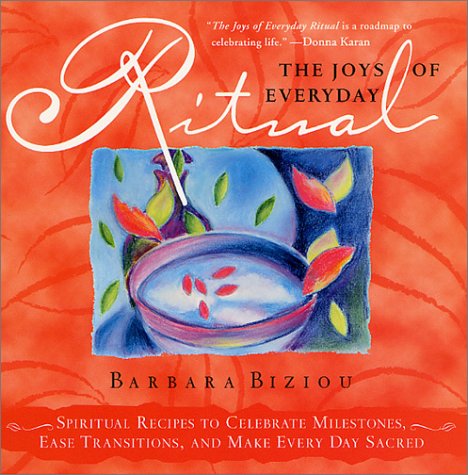 The Joys of Everyday Ritual: Spiritual Recipes to Celebrate Milestones ...