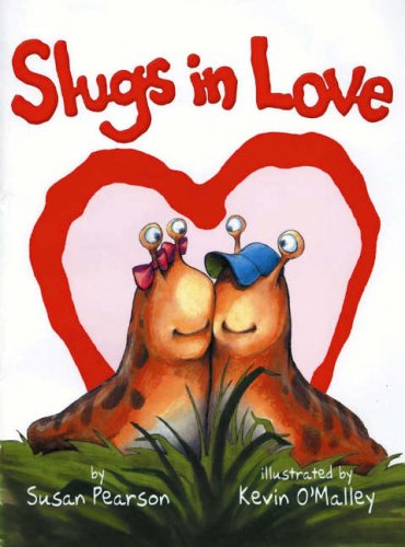 Slugs in Love: Susan Pearson, Kevin O'Malley: 9780462006499: Amazon.com ...