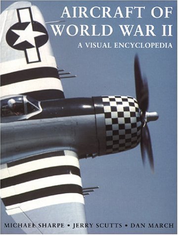 Aircraft of World War II: A Visual Encyclopedia : Sharpe, Michael ...