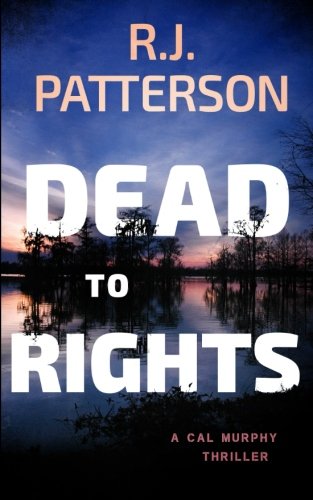 Dead to Rights (A Cal Murphy Thriller): Patterson, R.J.: 9781983455551 ...