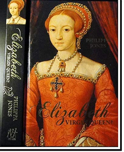 Elizabeth Virgin Queen / Philippa Jones (NH Biography Books): Philippa ...