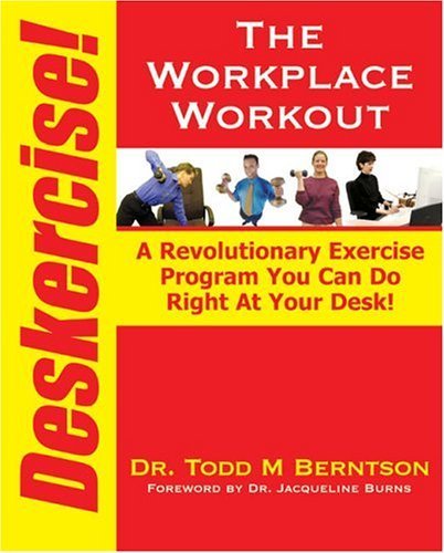 Deskercise: A Revolutionary Exercise Program You Can Do Right At Your ...