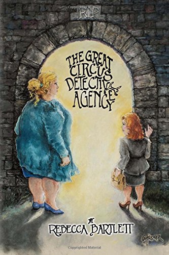 The Great Circus Detective Agency: Bartlett, Rebecca: 9780988278462 ...
