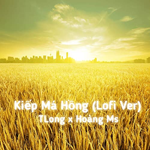 Play Kiếp Má Hồng (Lofi Ver) by Hoàng Ms & Tlong on Amazon Music Unlimited