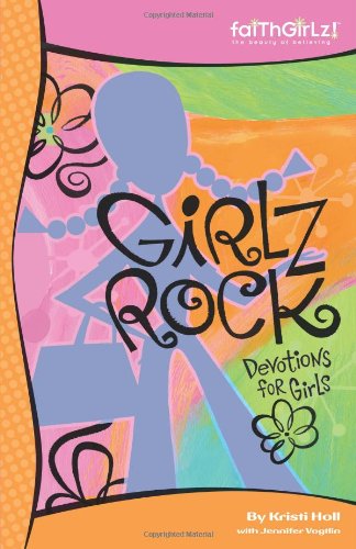 Girlz Rock: Devotions for Girls (Faithgirlz!): Holl, Kristi, Vogtlin ...